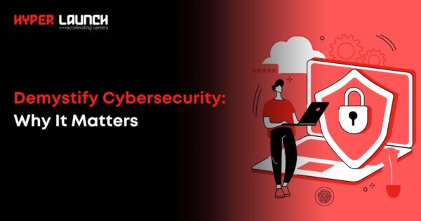 Demystify Cybersecurity: Why It Matters